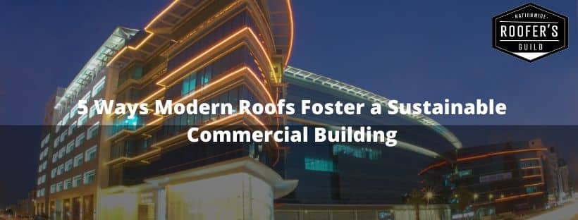 5 Ways Modern Roofs Foster a Sustainable Commercial Building
